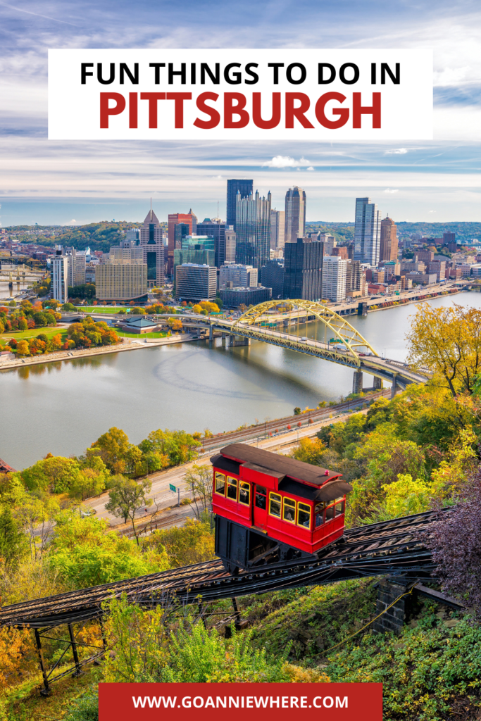 10 Fun Things to do in Pittsburgh, PA - GoAnnieWhere